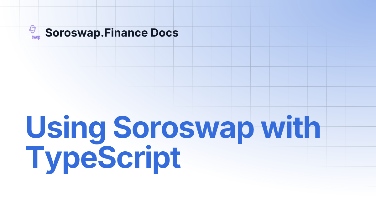 Using Soroswap with TypeScript | Soroswap.Finance Docs